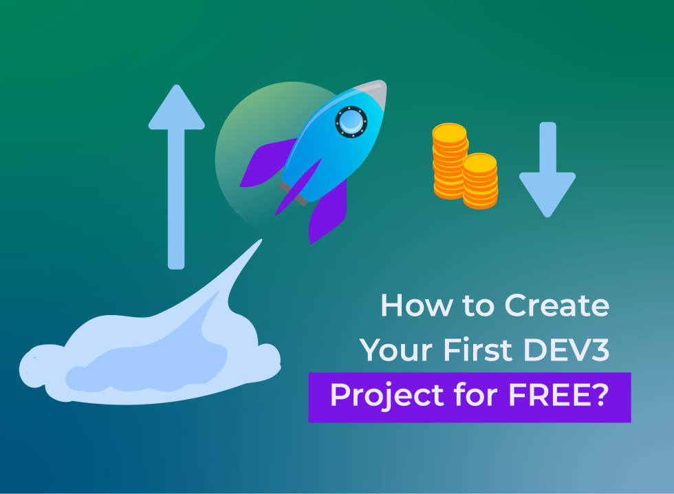 How to Create Your First DEV3 Project for FREE? - Dev3